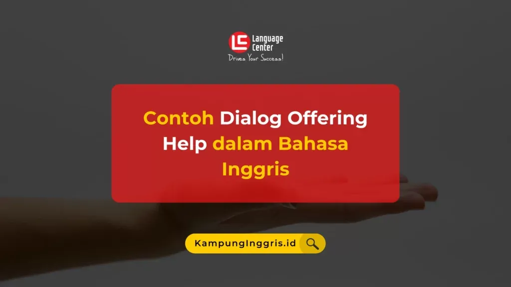 Contoh Dialog Offering Help dalam Bahasa Inggris - Kampung Inggris LC Pare