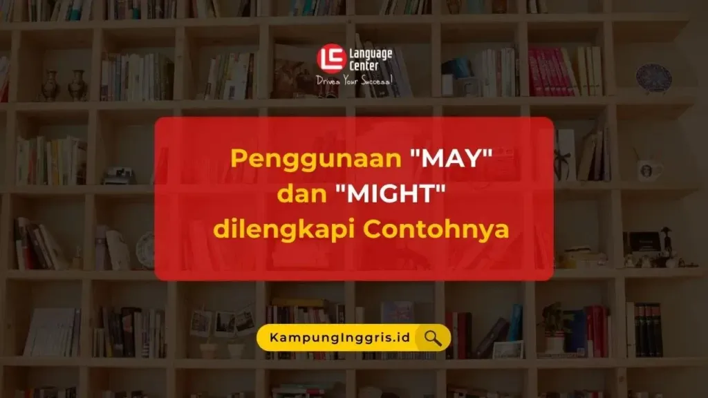 Penggunaan May dan Might dan Contohnya - Kampung Inggris LC Pare
