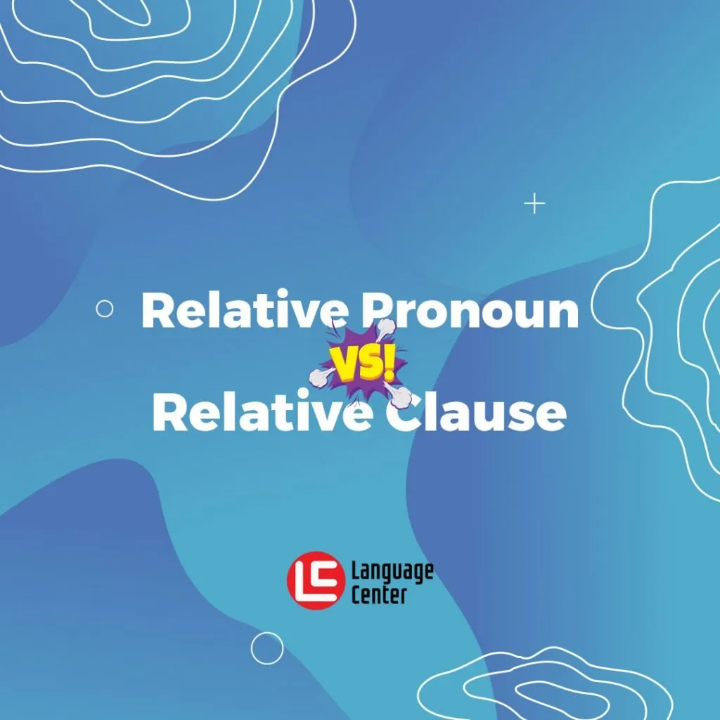Memahami Pengertian Relative Pronoun, Relative Clause, dan Contoh ...
