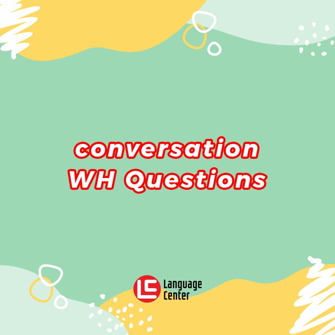 Conversation menggunakan WH-Question