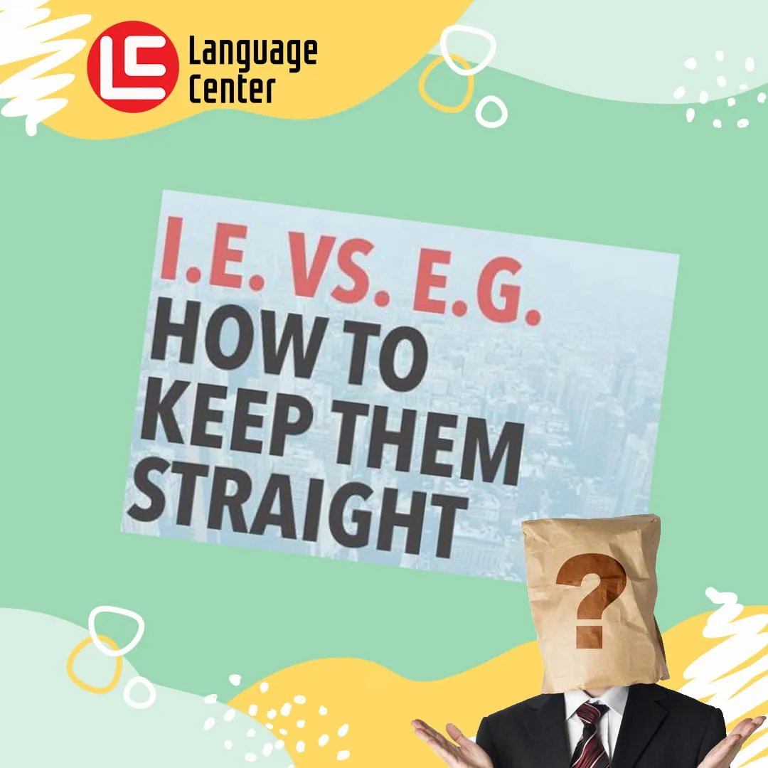 Penggunaan i.e dan e.g dalam Bahasa Inggris Yang Harus Kamu Ketahui