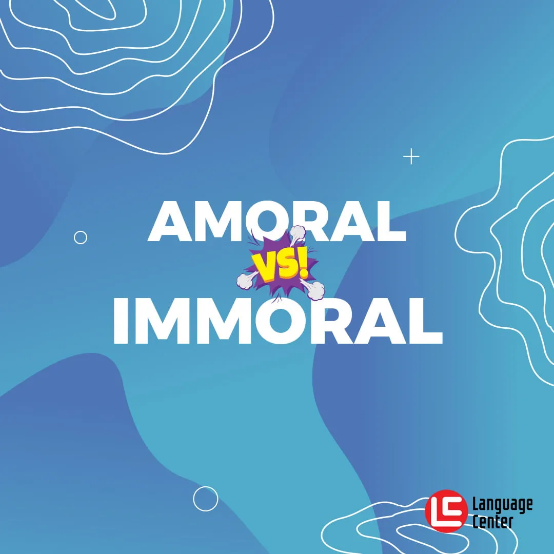 Amoral vs. Immoral, Apa Bedanya? - Kampung Inggris LC Pare