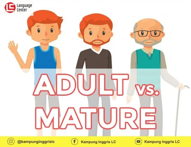 Adult vs Mature: Penjelasan Makna dan Contoh Kalimatnya
