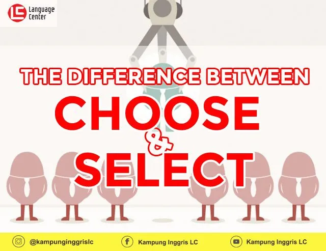 Apa Perbedaan Dari Kata "Choose vs. Select"? - Kampung Inggris LC Pare