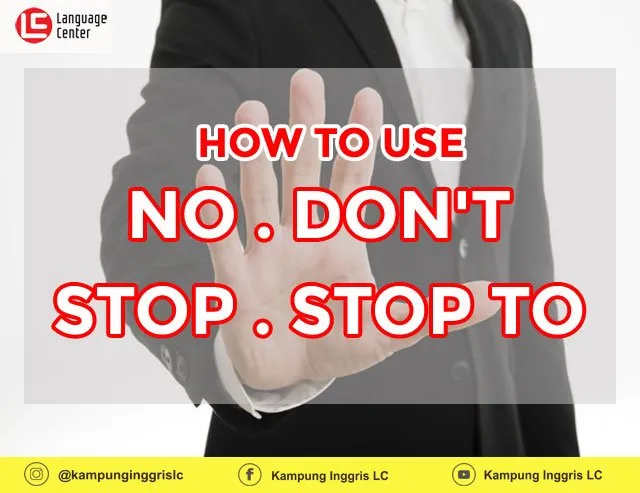 How to Use No, Don't, Stop & Stop to - Kampung Inggris LC Pare