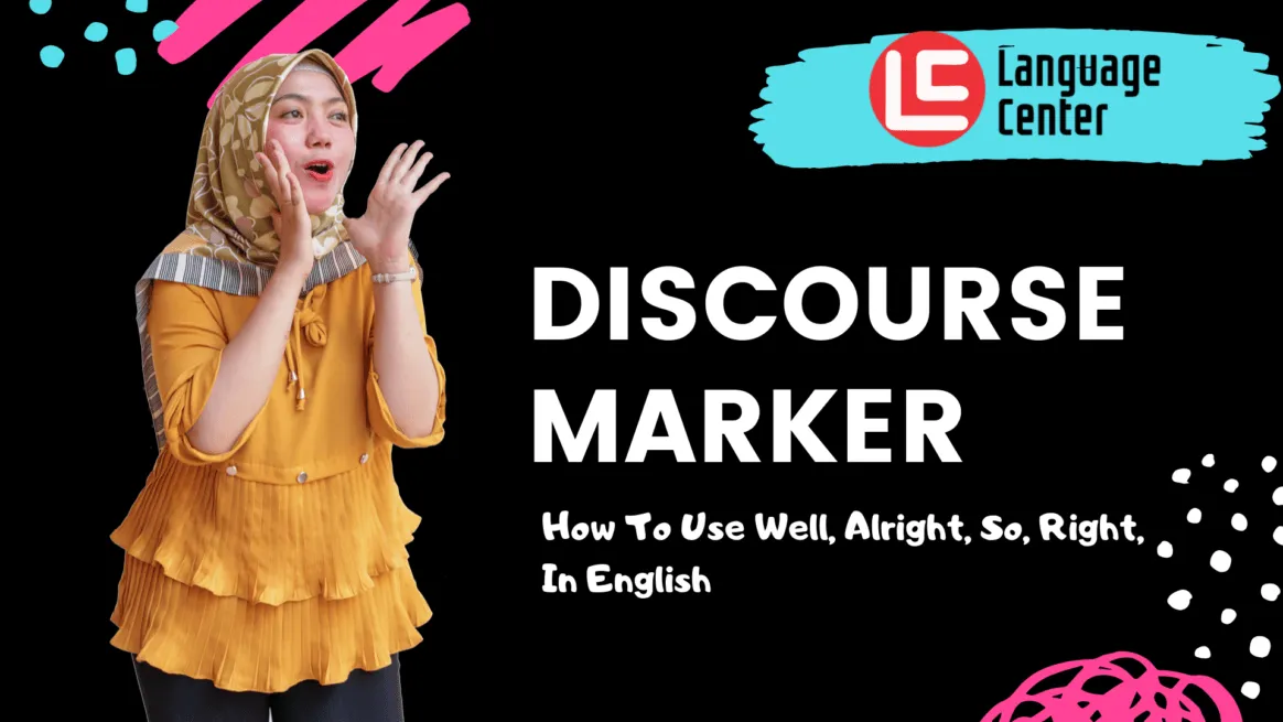 Discourse Marker, Pengertian, dan Contohnya - Kampung Inggris LC Pare