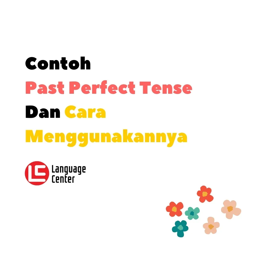 Contoh Past Perfect Tense Dan Cara Menggunakannya - Kampung Inggris LC Pare