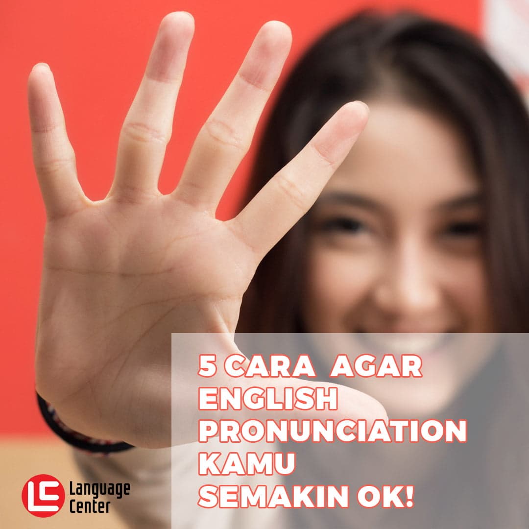 Cara Agar Pronunciation Kamu Semakin Bagus Dan Benar!
