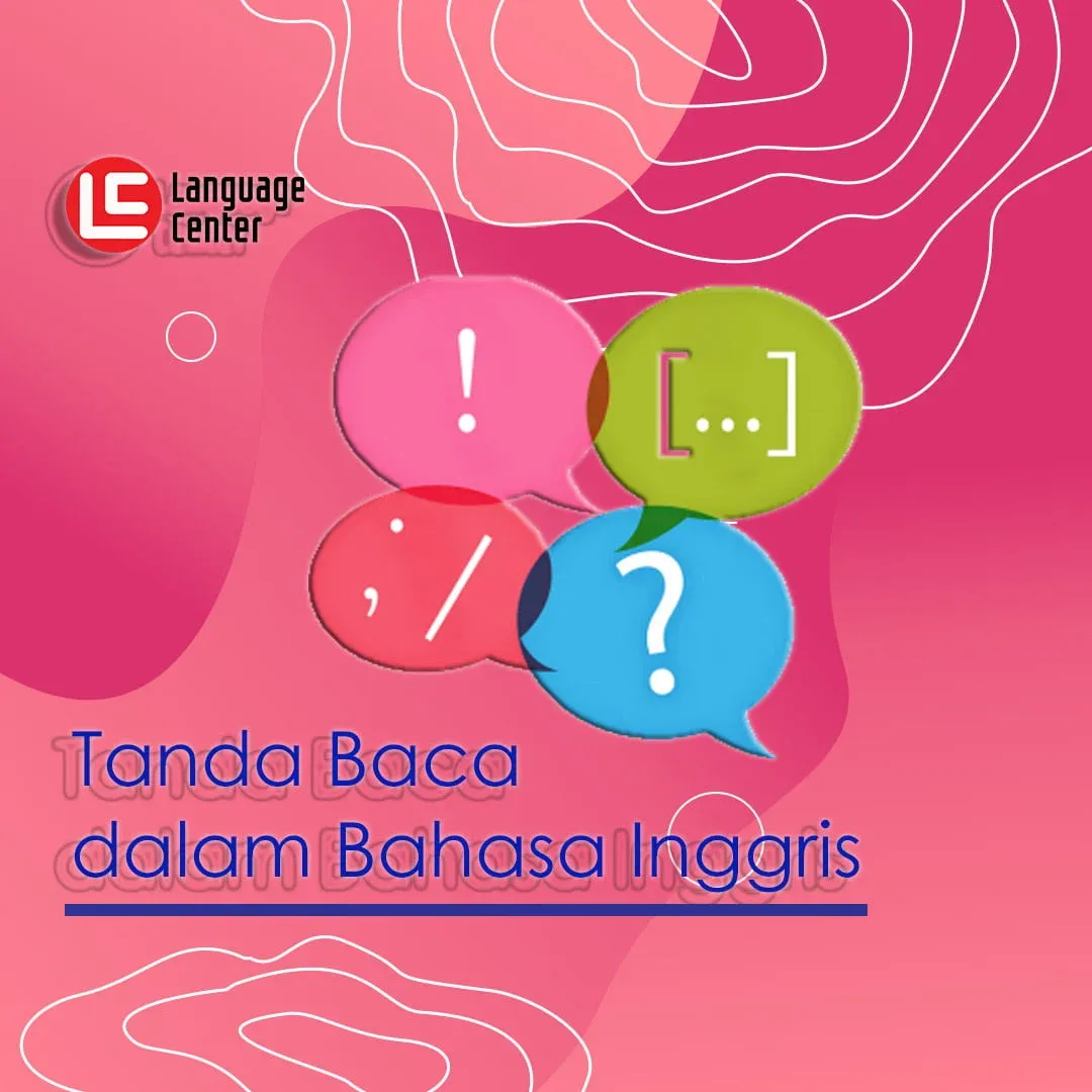 Tanda Baca dalam Bahasa Inggris, Macam, dan Penggunaannya - Kampung Inggris LC Pare