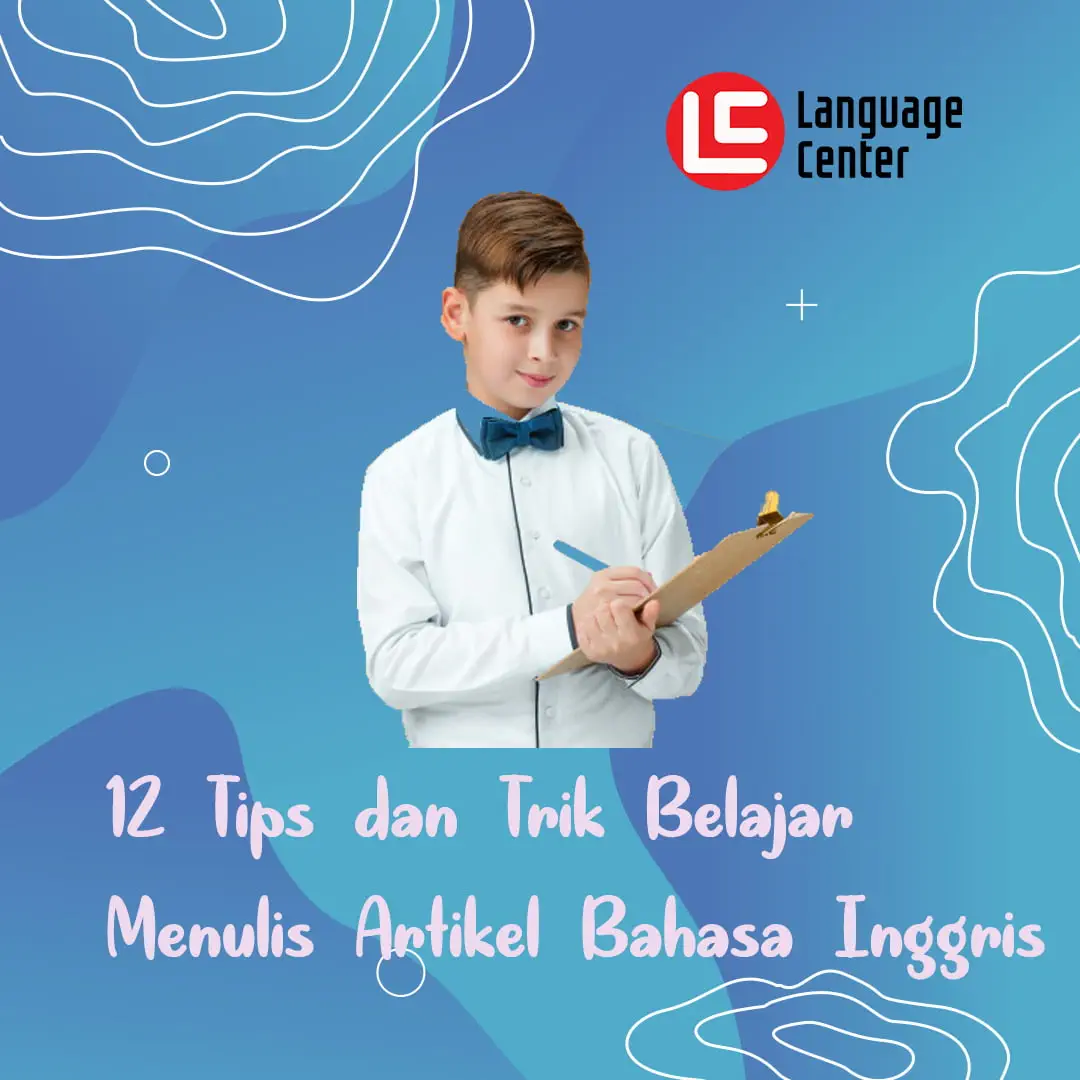 12 Tips dan Trik Belajar Menulis Artikel Bahasa Inggris 12 Tips dan Trik Belajar Menulis Artikel Bahasa Inggris