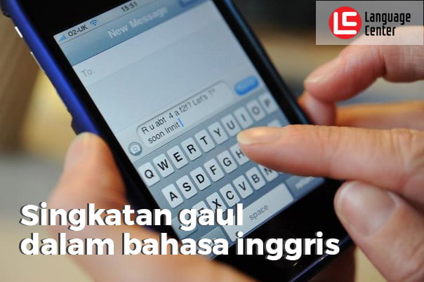 Singkatan Gaul dalam Bahasa Inggris - Kampung Inggris LC Pare