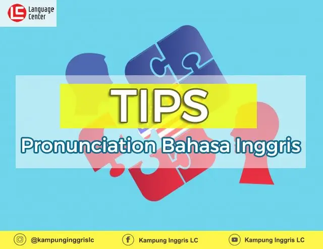 Tips Untuk Meningkatkan Pronunciation Bahasa Inggris